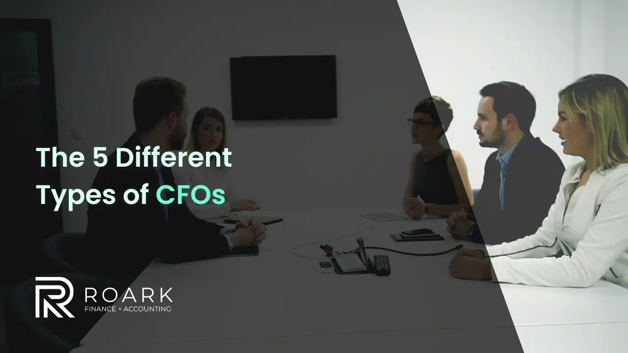 The 5 Different Types of CFOs - ROARK