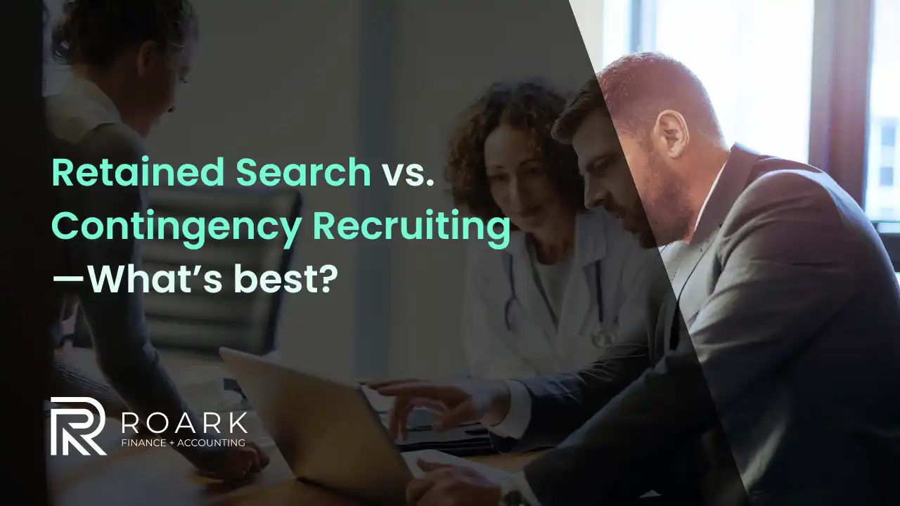 Retained Search vs. Contingency Recruiting—What’s best?
