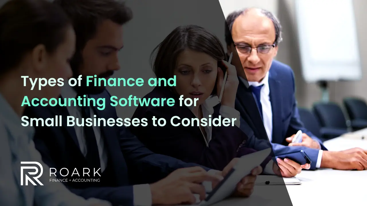 Types of Finance and Accounting Software for Small Businesses to Consider