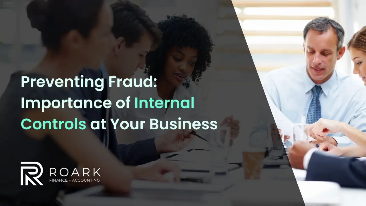 Preventing Fraud: Importance of Internal Controls at Your Business