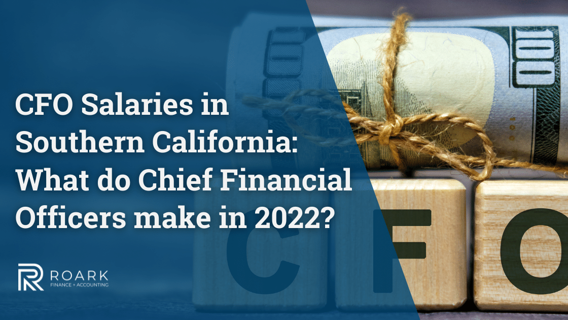 CFO Salaries in Southern California: What do CFOs make in 2022?