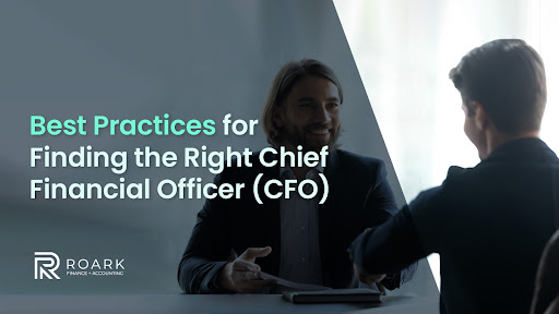 Best Practices for Finding the Right Chief Financial Officer (CFO)